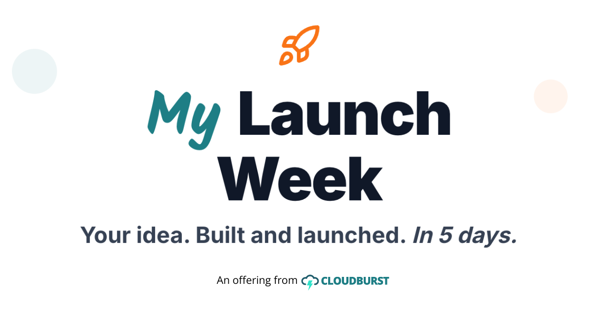 My Launch Week - Turn Your Idea Into Real Software
